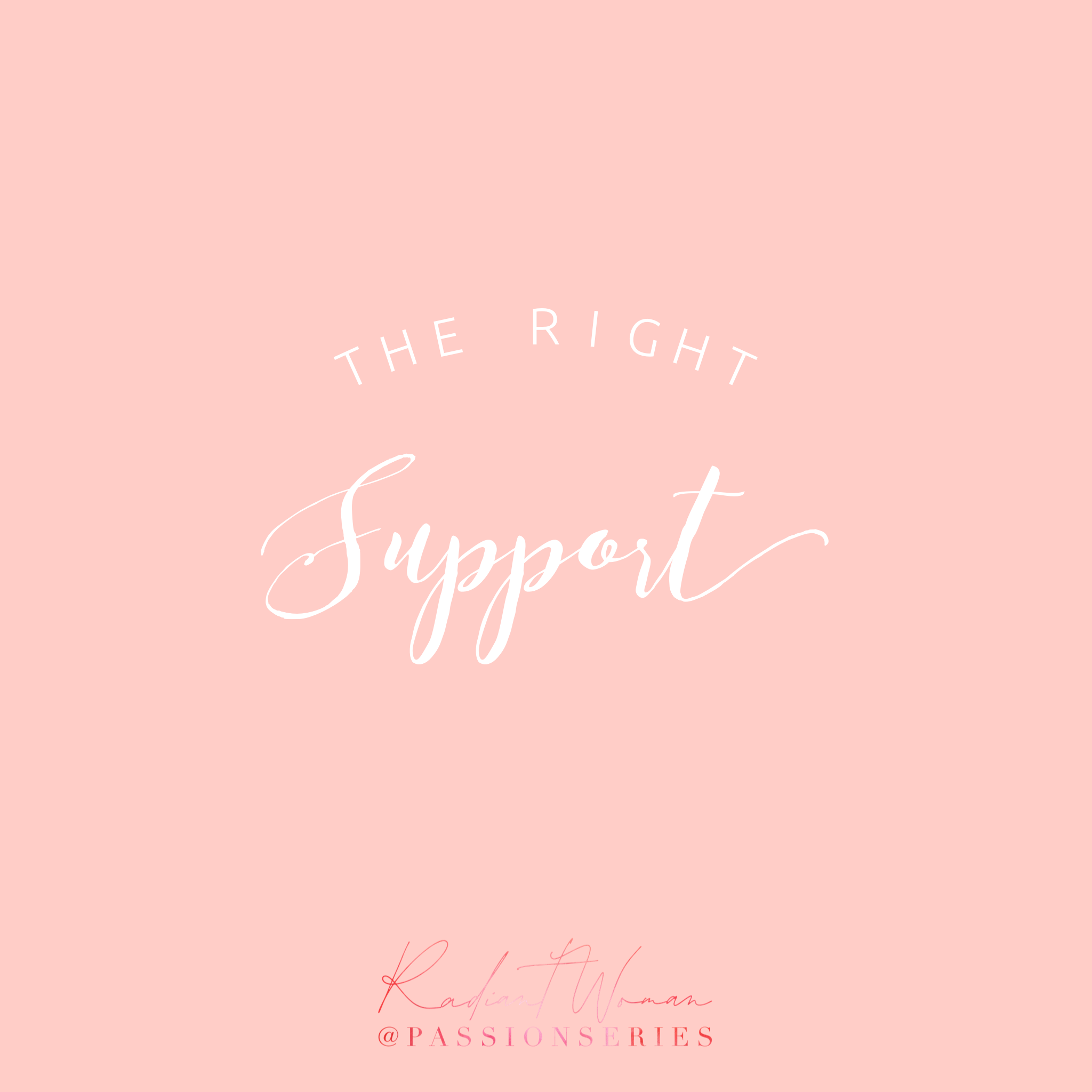 The right support – Passion Series