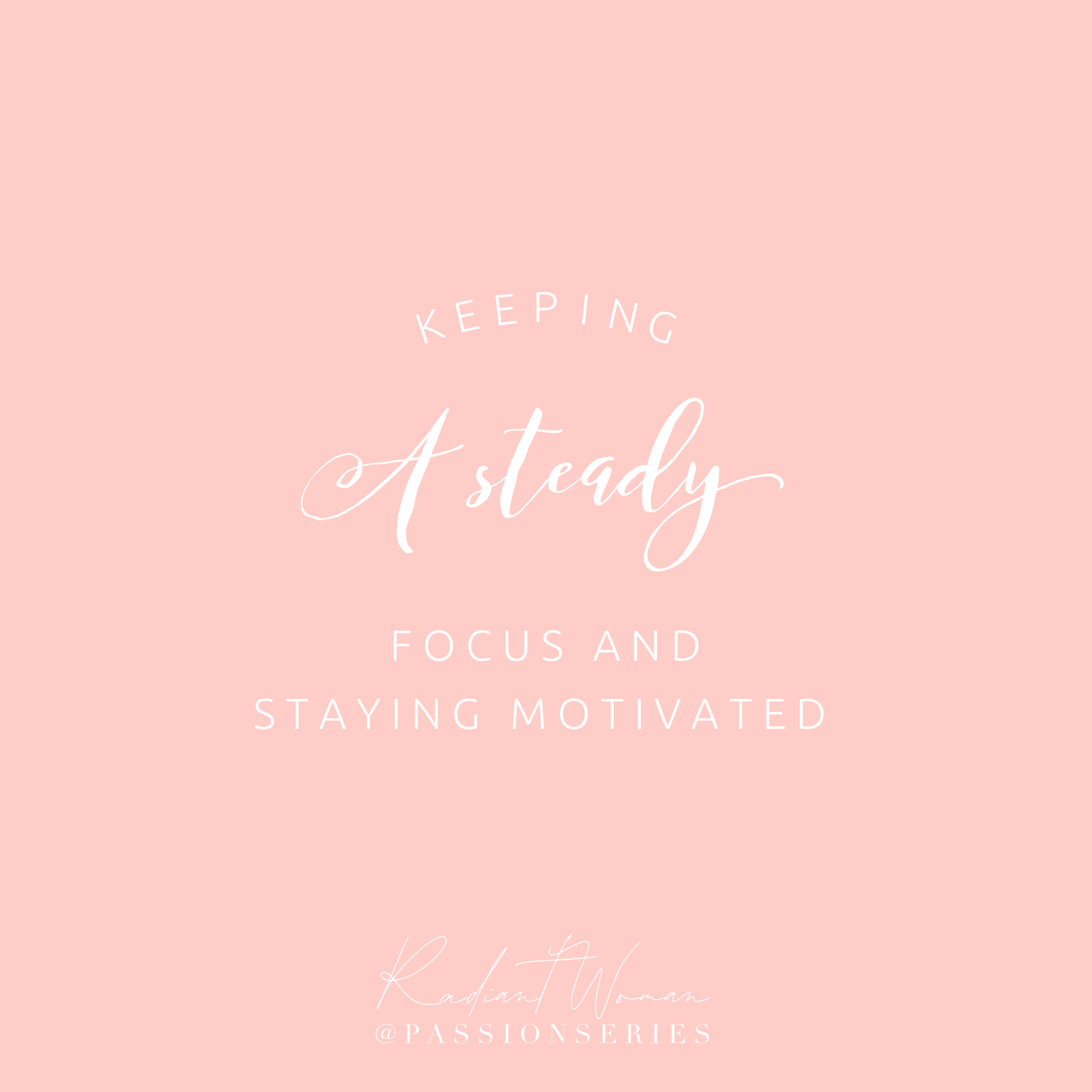 Keeping a steady focus and staying motivated – Passion Series